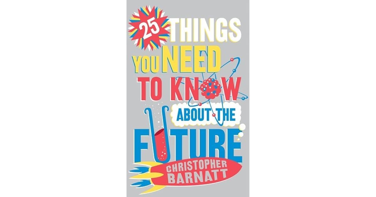 25 Things You Need To Know About The Future by Christopher Barnatt