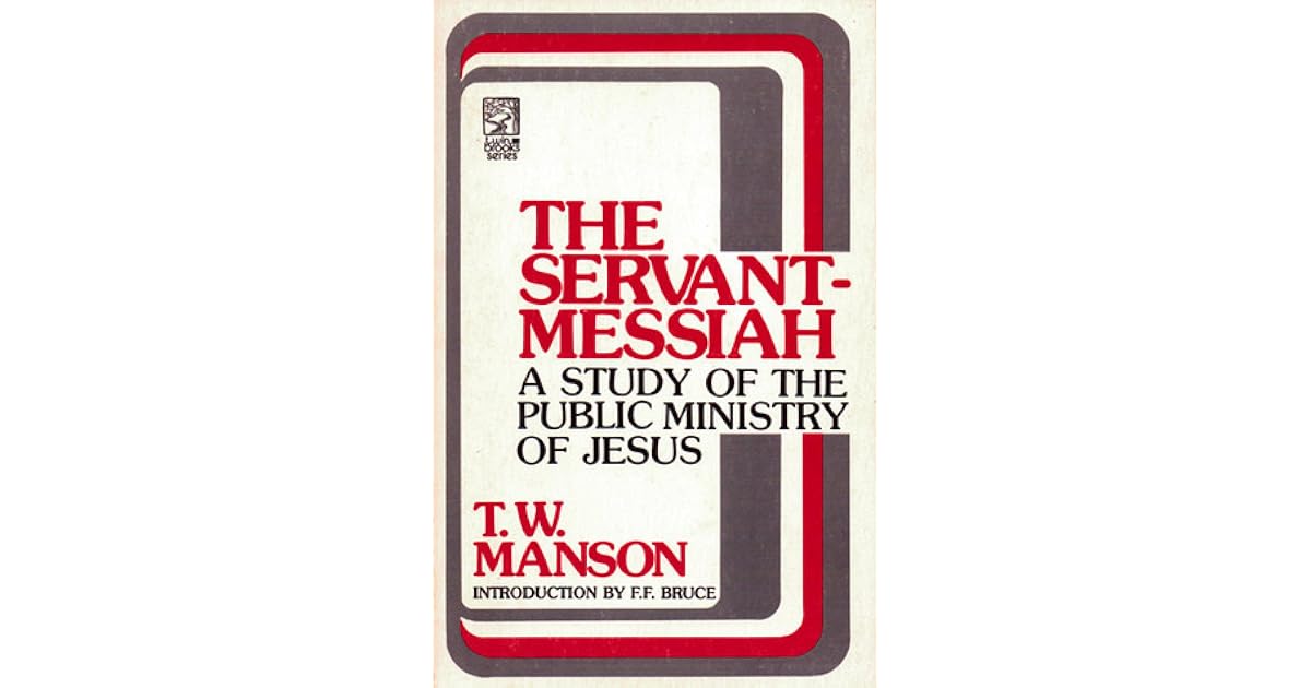 Servant-Messiah: A Study of the Public Ministry of Jesus by Thomas ...