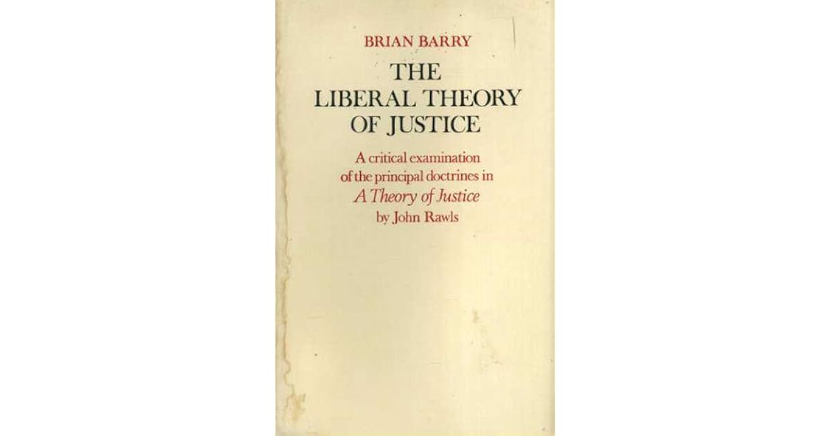 The Liberal Theory of Justice: A Critical Examination of the Principal ...