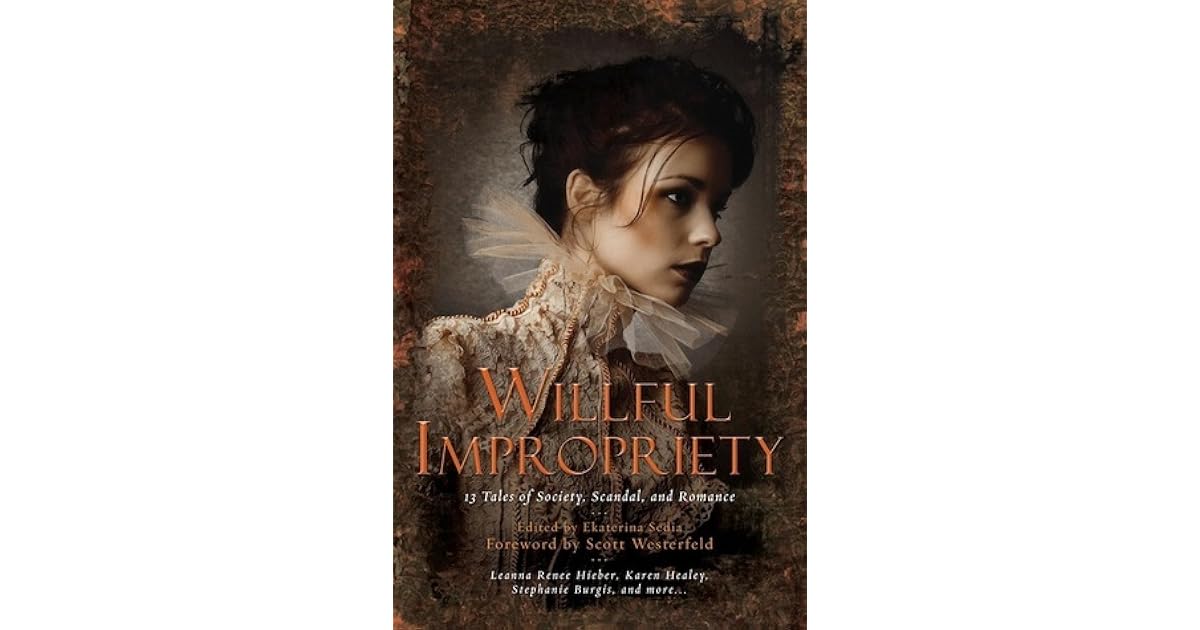 Willful Impropriety: 13 Tales of Society, Scandal and Romance by ...