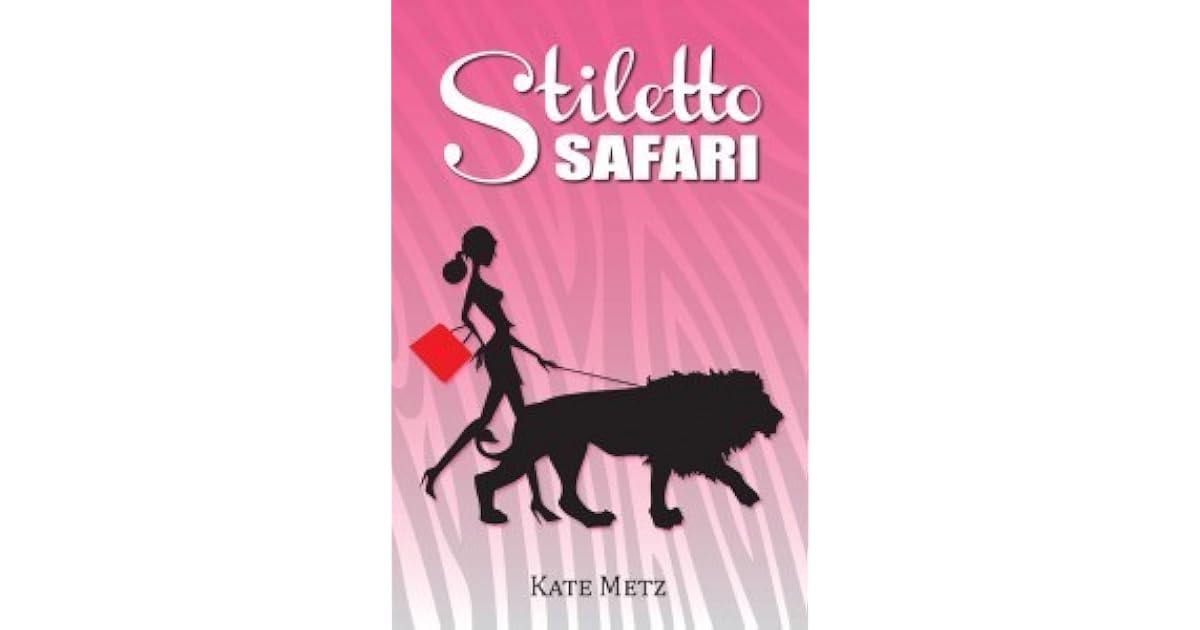 Stiletto Safari (Stiletto Series, #1) by Kate Metz