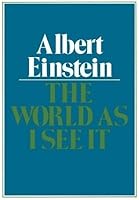 The World As I See It by Albert Einstein — Reviews, Discussion ...