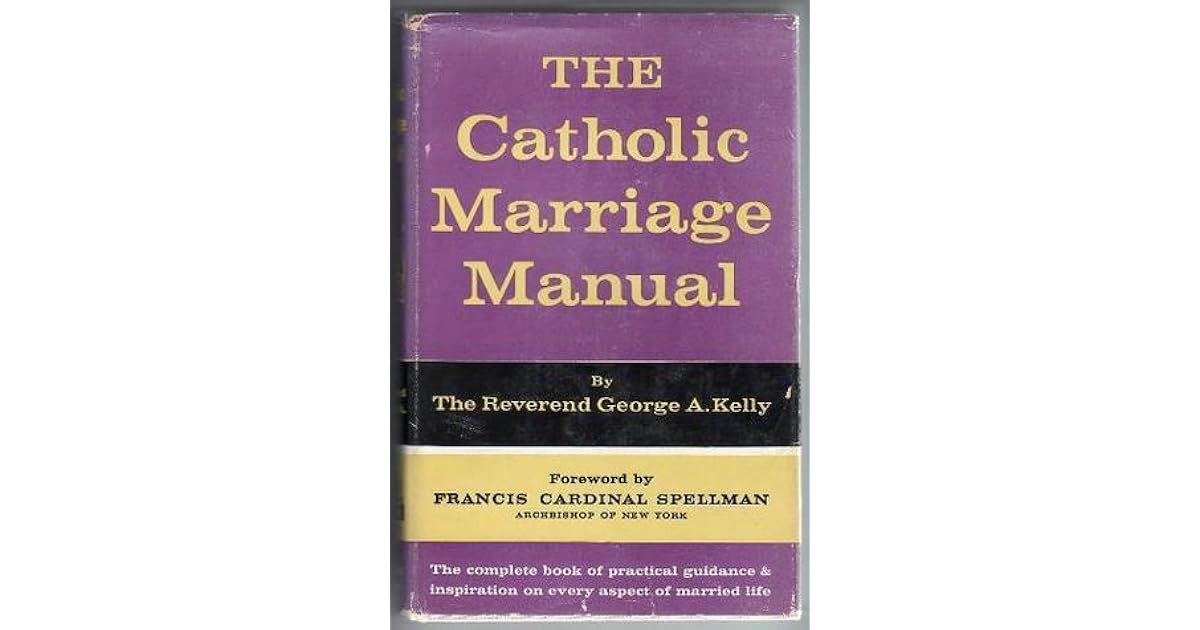 The Catholic Marriage Manual by George Kelly