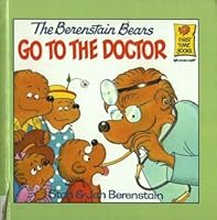 The Berenstain Bears Go to the Doctor by Stan Berenstain