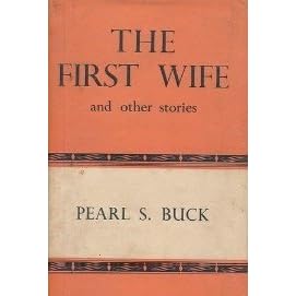 The first wife and other stories by Pearl S. Buck — Reviews, Discussion ...
