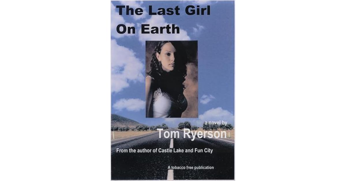 The Last Girl On Earth: A Novel by Thomas A. Ryerson