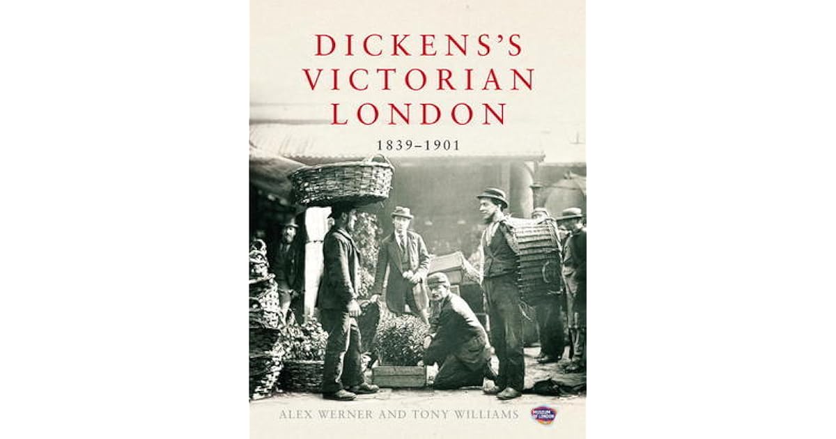 Dickens's Victorian London: 1839-1901 by Alex Werner