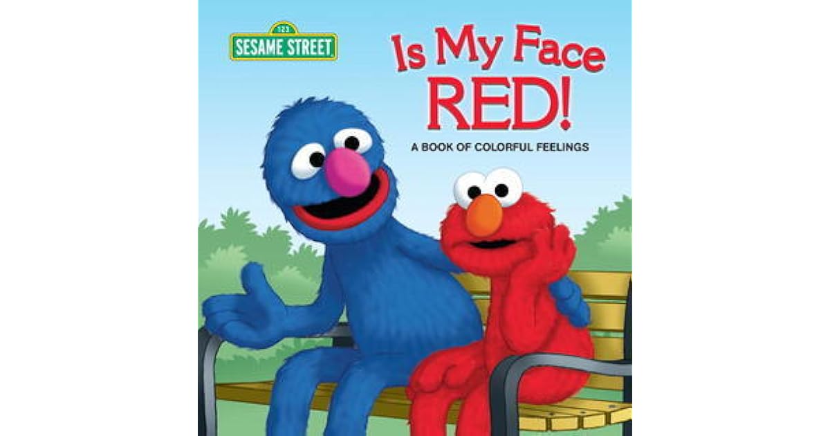 Is My Face Red! (Sesame Street): A Book of Colorful Feelings by Naomi ...