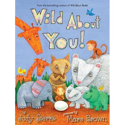 Wild About You! by Judy Sierra — Reviews, Discussion, Bookclubs, Lists