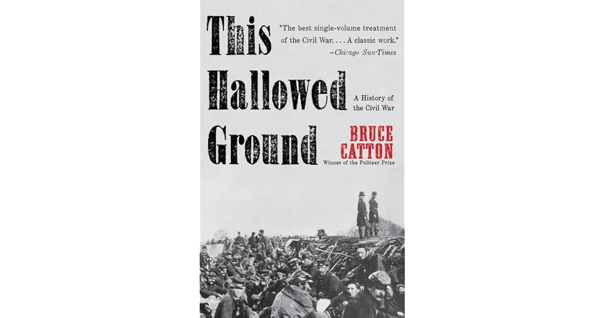 This Hallowed Ground: A History of the Civil War by Bruce Catton