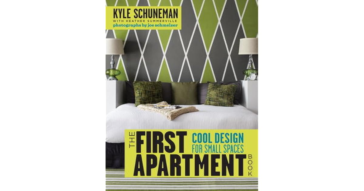 The First Apartment Book: Cool Design for Small Spaces by Kyle Schuneman