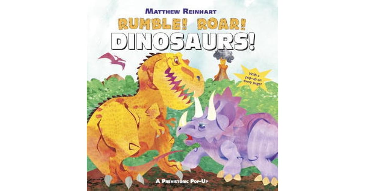 Rumble! Roar! Dinosaurs!: A Prehistoric Pop-Up by Matthew Reinhart