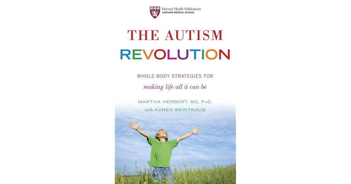 The Autism Revolution: Whole-Body Strategies for Making Life All It Can ...