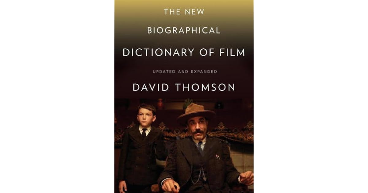 The New Biographical Dictionary of Film: Sixth Edition by David Thomson