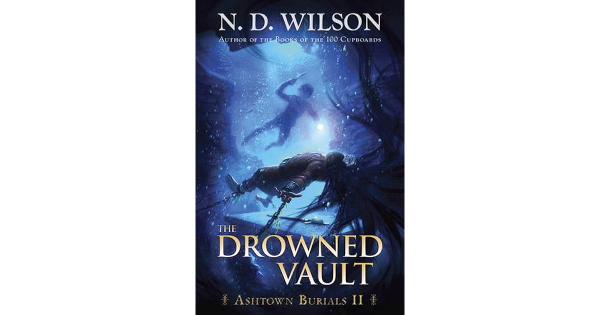 The Drowned Vault (Ashtown Burials, #2) by N.D. Wilson