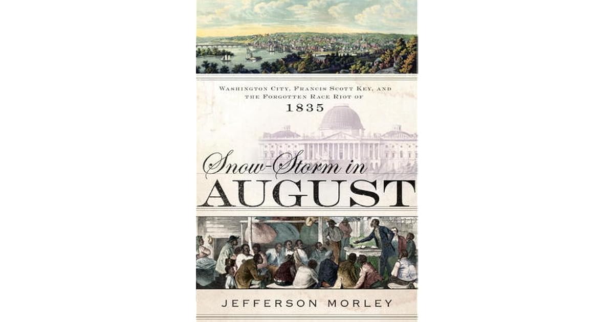 Snow-Storm in August: Washington City, Francis Scott Key, and the ...