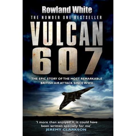 Vulcan 607 by Rowland White — Reviews, Discussion, Bookclubs, Lists