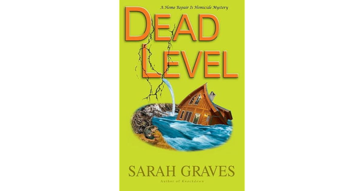 Dead Level (Home Repair is Homicide, #15) by Sarah Graves