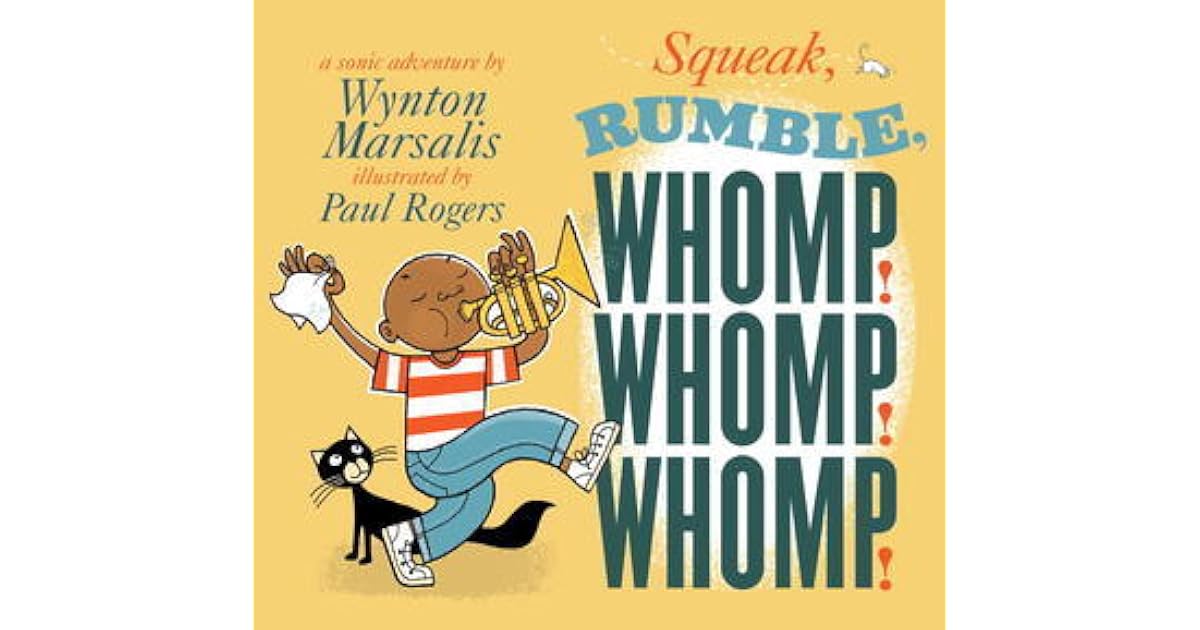 Squeak, Rumble, Whomp! Whomp! Whomp!: A Sonic Adventure by Wynton Marsalis