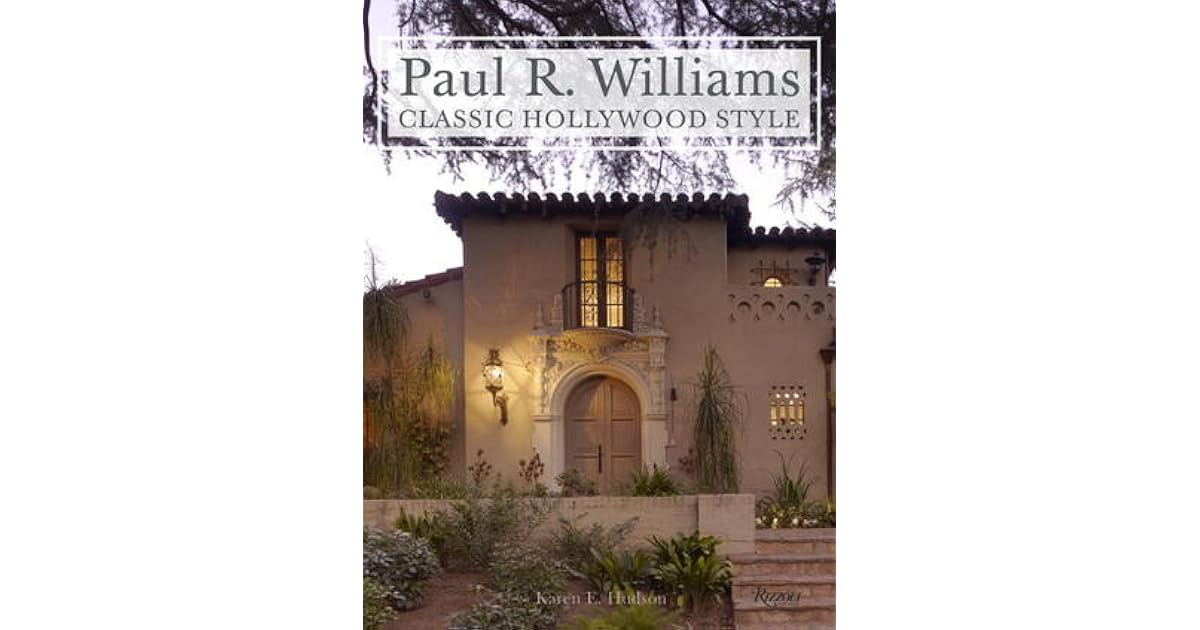 Paul R. Williams: Classic Hollywood Style by Karen E. Hudson