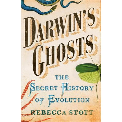 Darwin's Ghosts: The Secret History of Evolution by Rebecca Stott ...