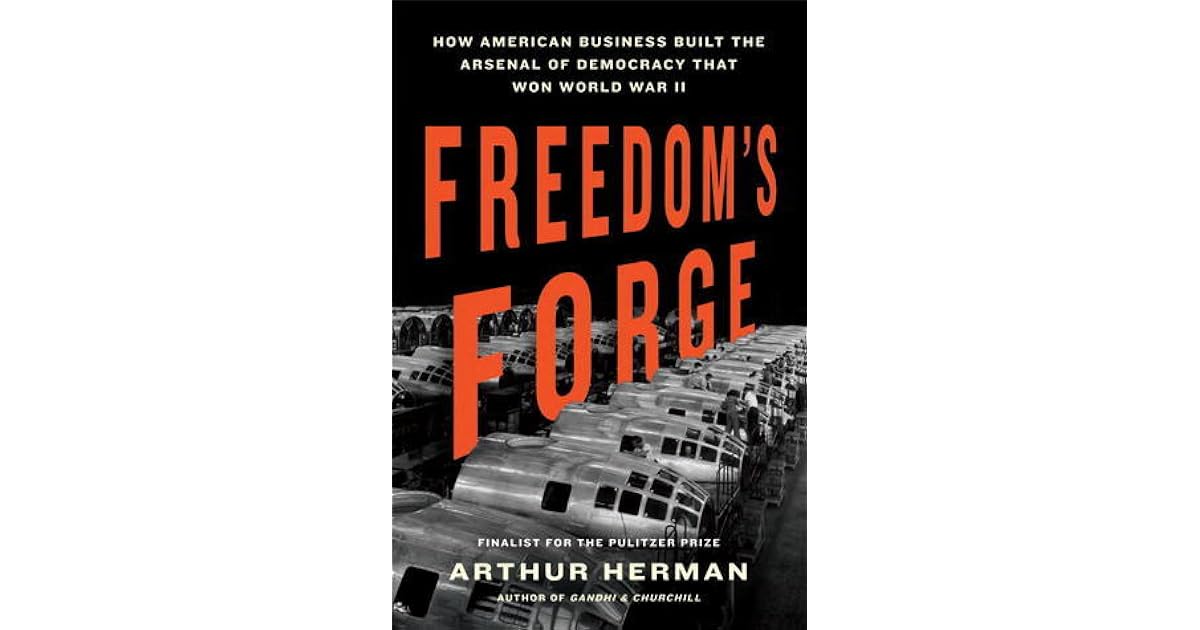 Freedom's Forge: How American Business Built the Arsenal of Democracy ...