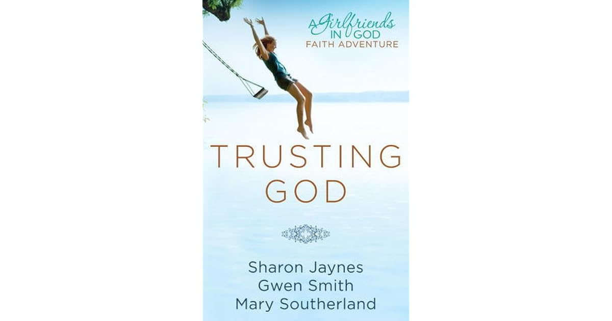 Trusting God: A Girlfriends in God Faith Adventure by Sharon Jaynes
