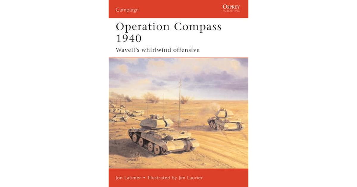 Operation Compass 1940: Wavell's Whirlwind Offensive by Jon Latimer