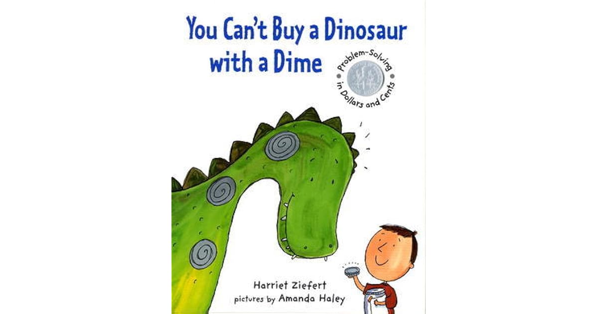 You Can't Buy a Dinosaur With a Dime: Problem-solving in Dollars and ...