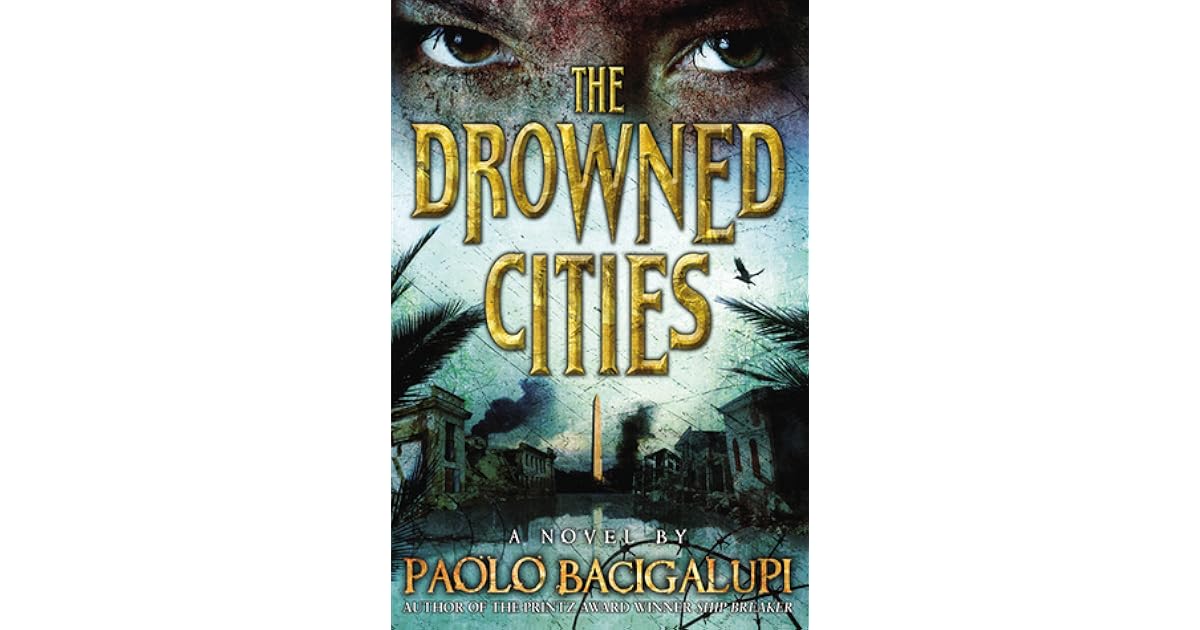 The Drowned Cities (Ship Breaker, #2) by Paolo Bacigalupi