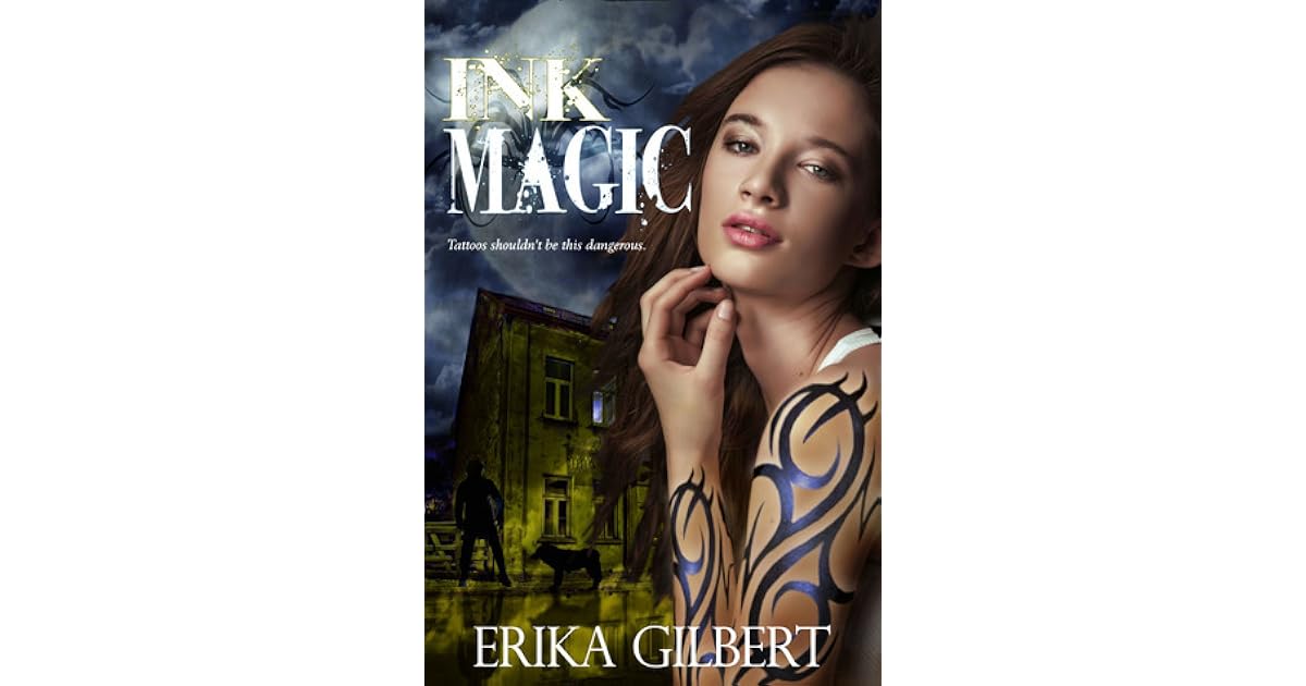 Ink Magic (Ink Sorceress Chronicles, #1) by Erika Gilbert