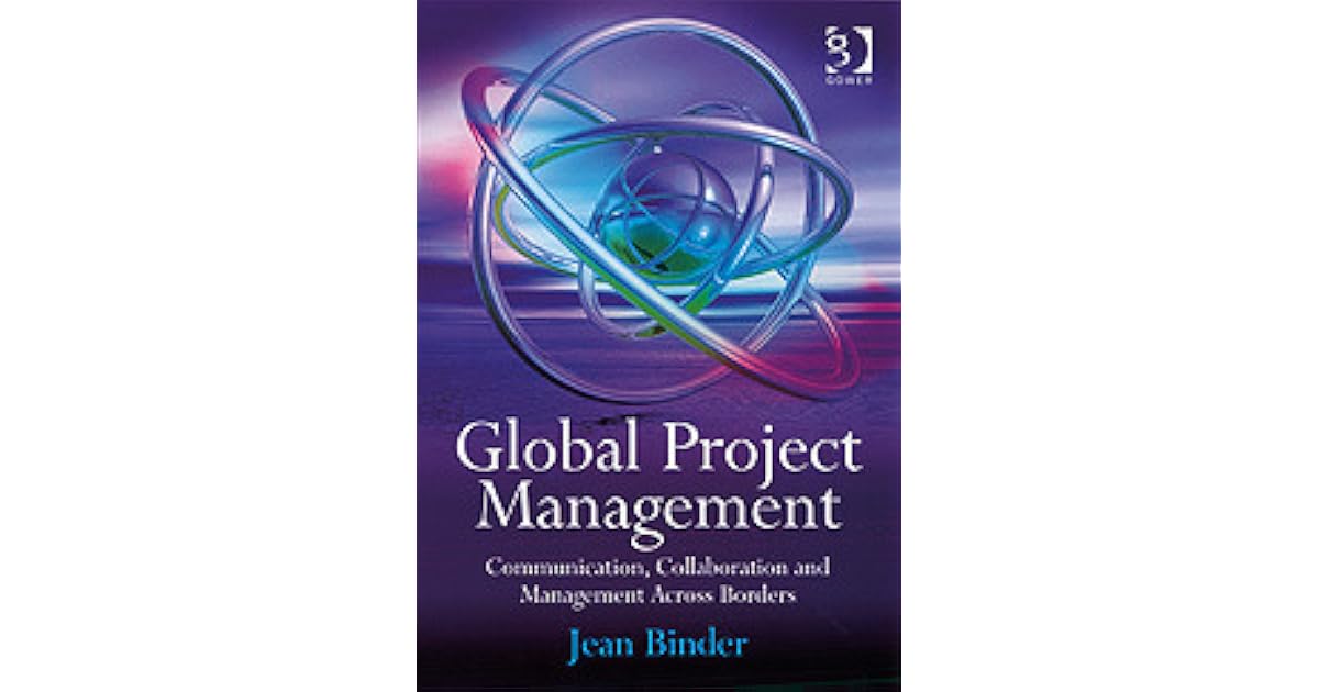 Global Project Management: Communication, Collaboration and Management ...