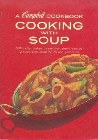 Cooking with Soup: A Campbell Cookbook by Campbell Soup Company