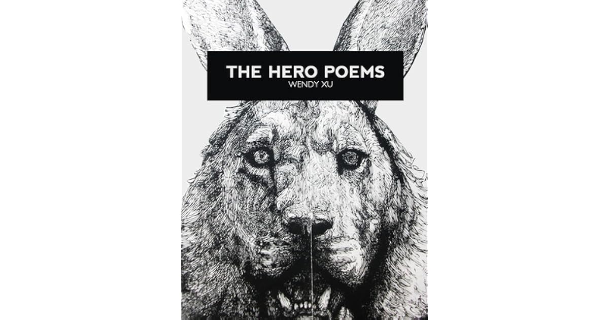 The Hero Poems by Wendy Xu