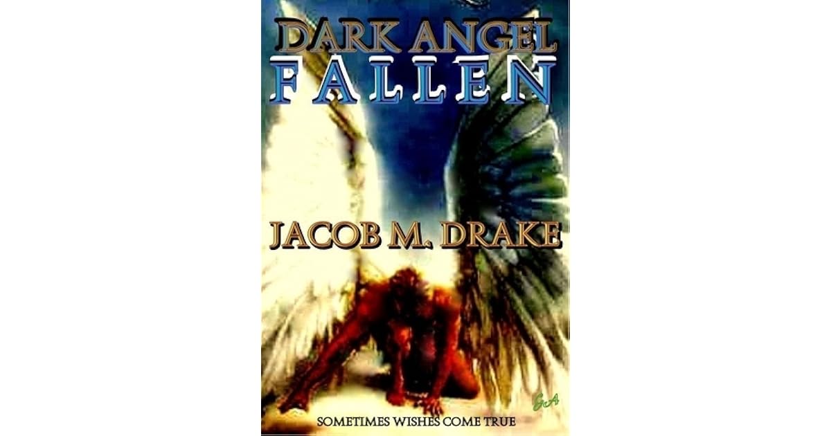 Dark Angel: Fallen by Jacob M. Drake
