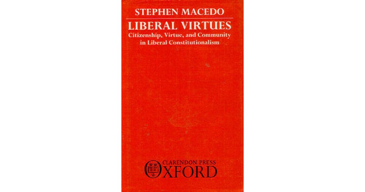 Liberal Virtues: Citizenship, Virtue, and Community in Liberal ...