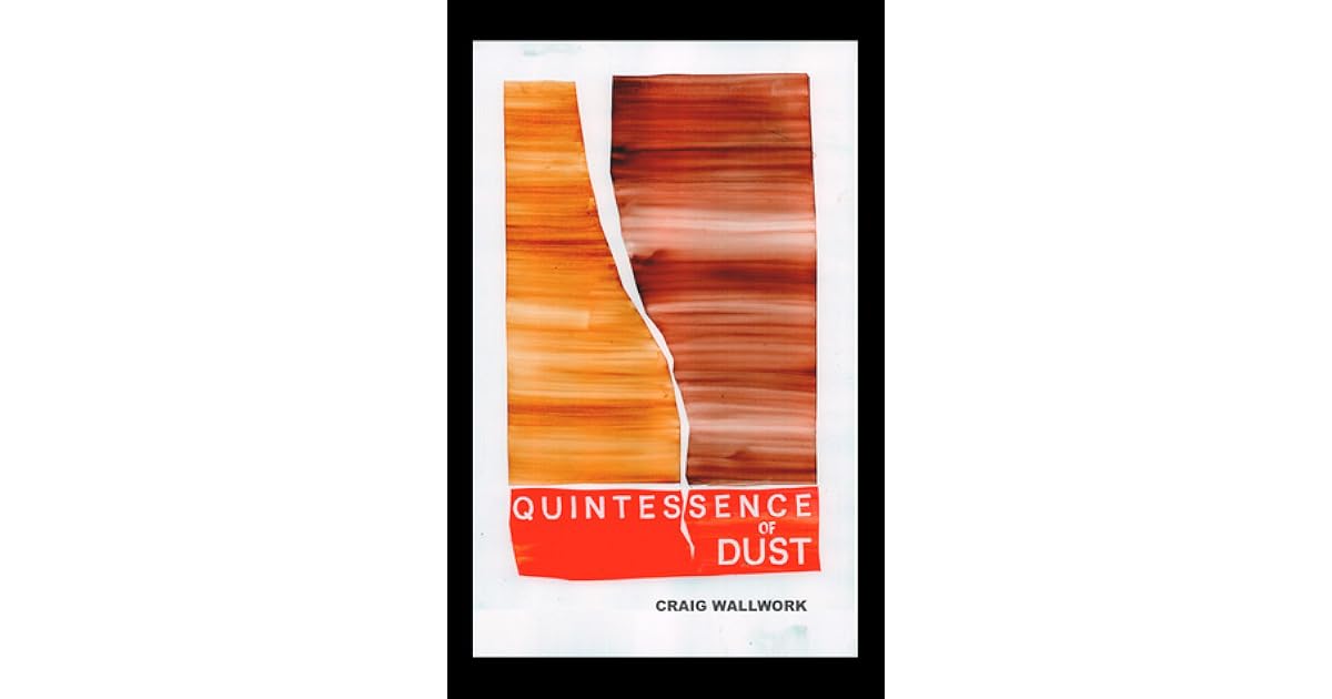 Quintessence of Dust by Craig Wallwork