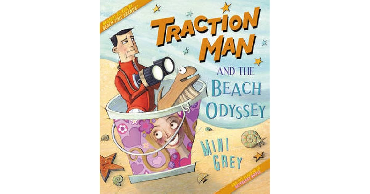 Traction Man and the Beach Odyssey by Mini Grey