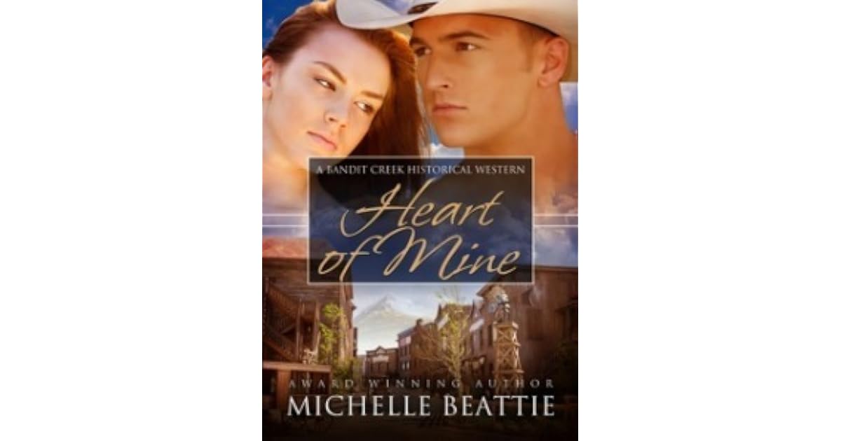 Heart of Mine (Bandit Creek, #16) by Michelle Beattie