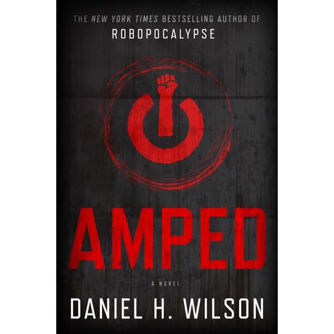 Amped by Daniel H. Wilson — Reviews, Discussion, Bookclubs, Lists