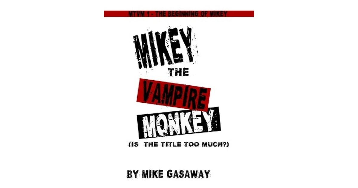 Mikey the Vampire Monkey (Book 1) by Mike Gasaway