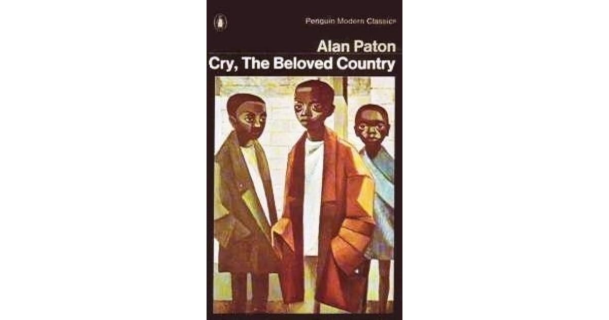 Cry, The Beloved Country: A Story of Comfort in Desolation by Alan Paton
