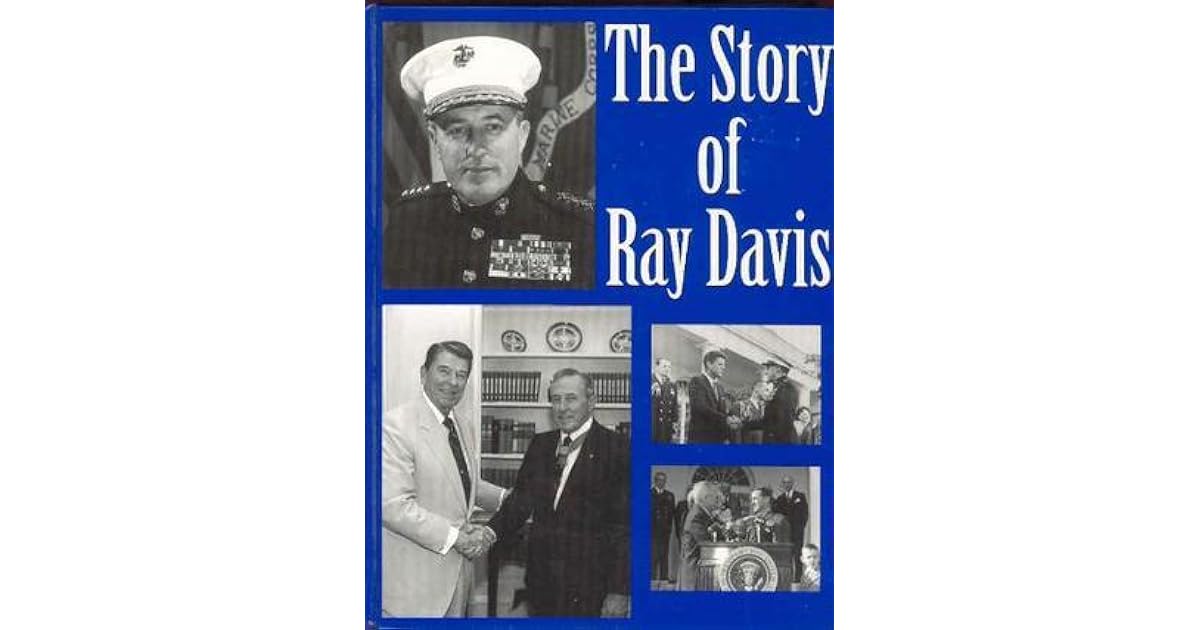 The Story of Ray Davis: General of Marines by Raymond G. Davis