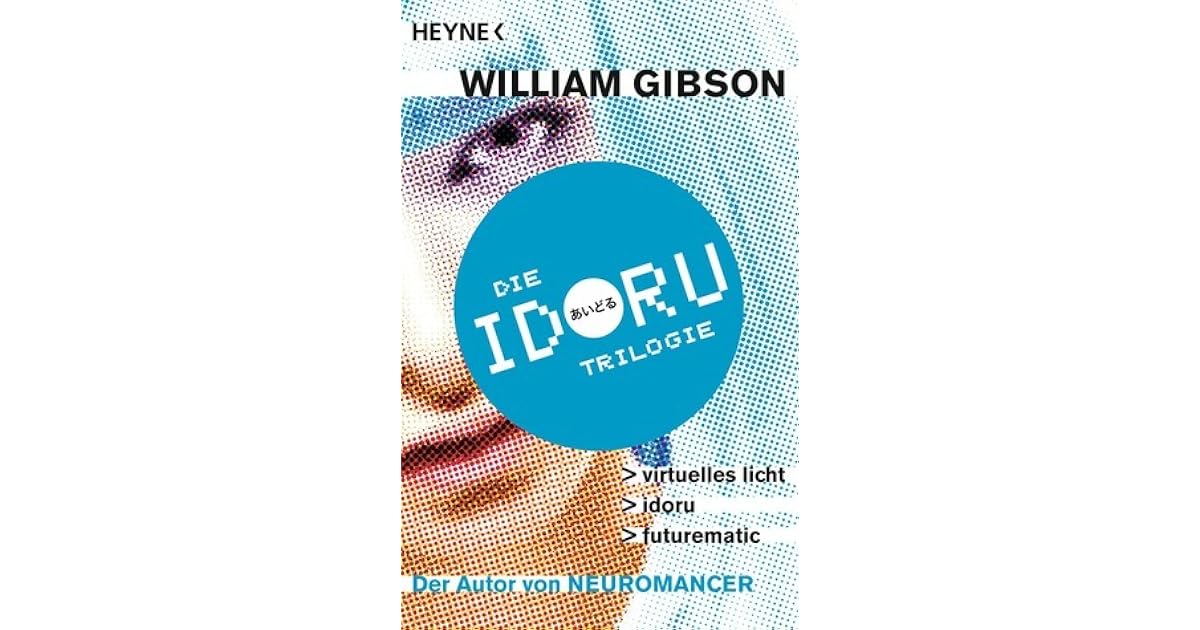 Die Idoru-Trilogie by William Gibson