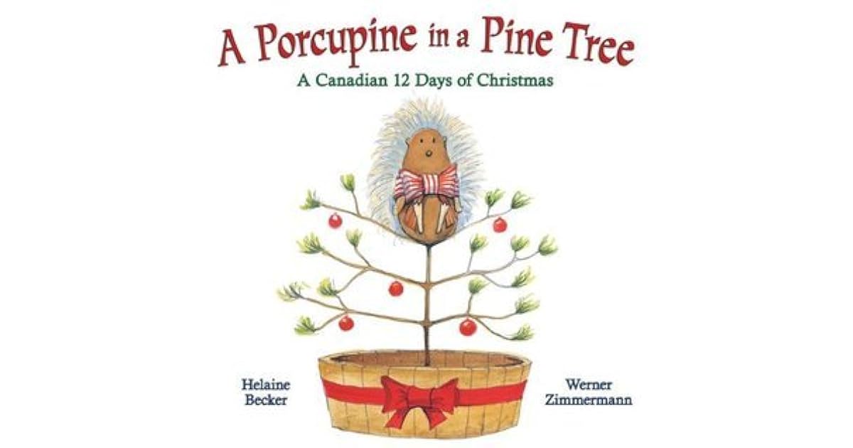 A Porcupine in a Pine Tree: A Canadian 12 Days of Christmas by Helaine ...
