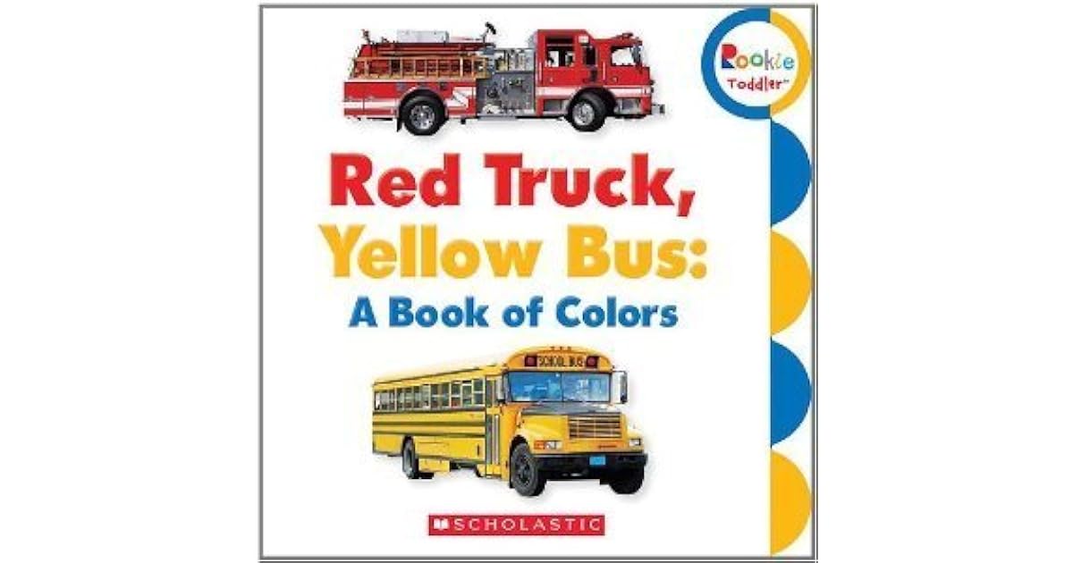 Red Truck, Yellow Bus: A Book of Colors by Children's Press