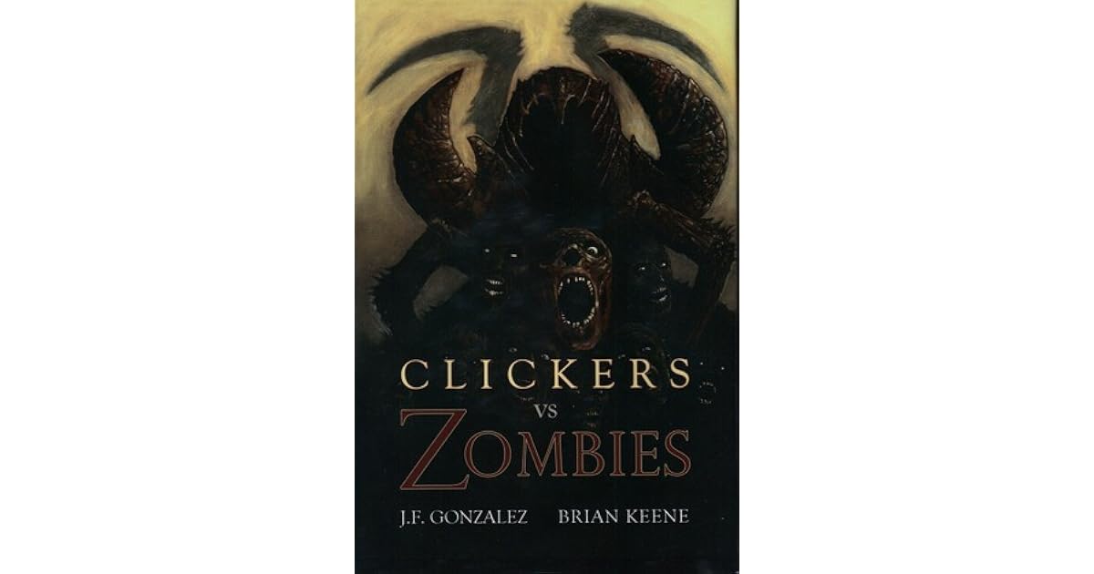 Clickers VS. Zombies by J.F. Gonzalez