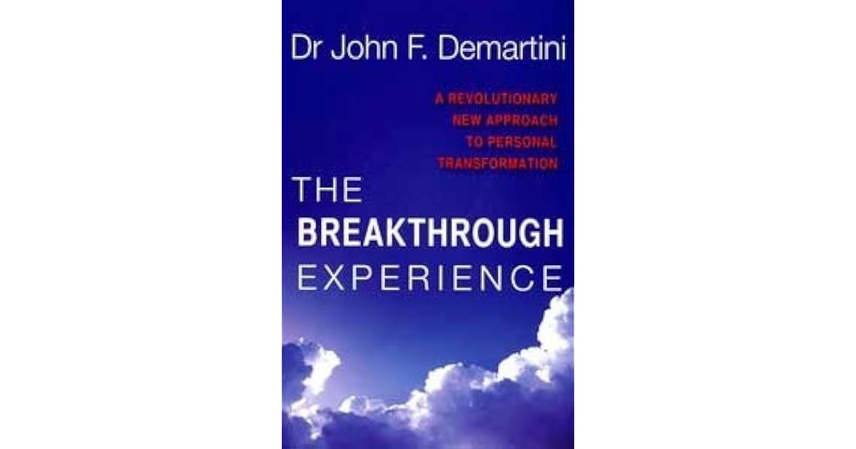 The Breakthrough Experience by John F. Demartini