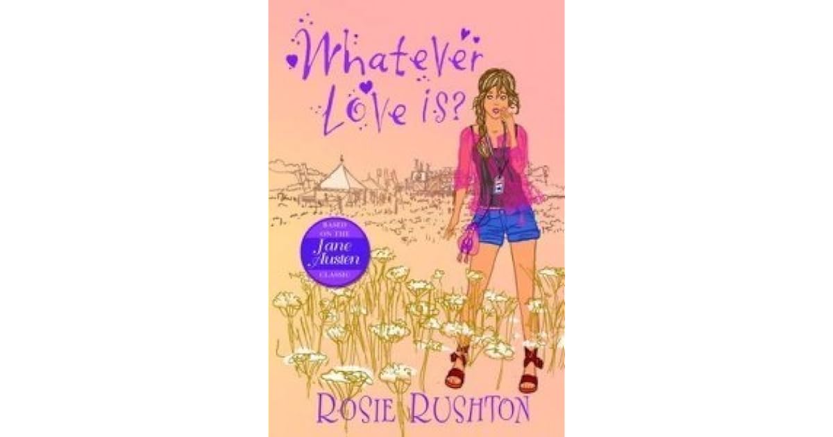 Whatever Love Is (21st century Austen, #6) by Rosie Rushton
