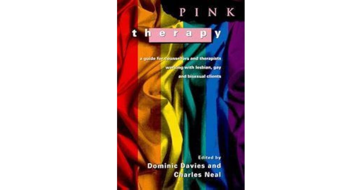 Pink Therapy: A guide for counsellors and therapists working with ...